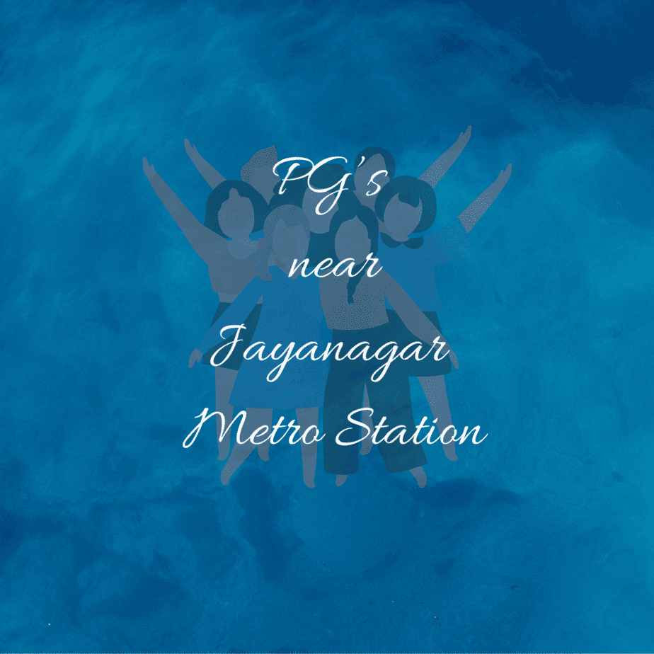 Searching for PG near Jayanagar Metro Station? Here's What You Need to Know - Travel Like a Bird